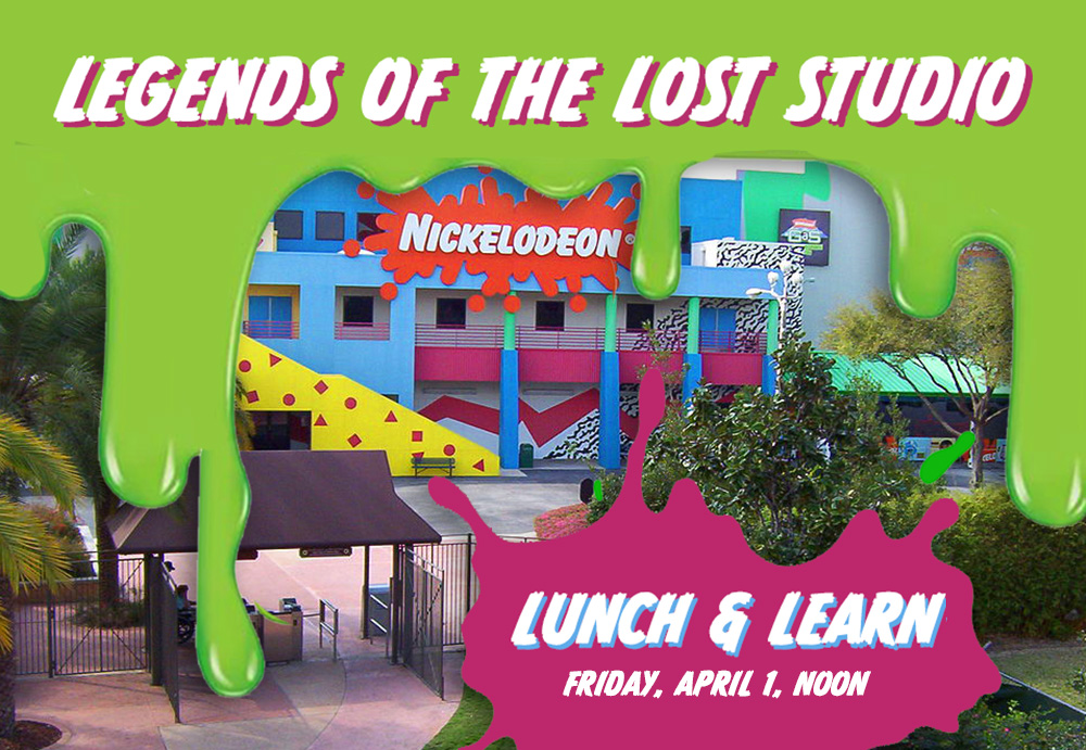Lunch & Learn – Legend of the Lost Studio: Nickelodeon Studios in ...